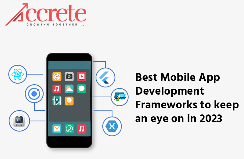 Top 10 Mobile App Development Frameworks In 2023 Accrete Top 10 Mobile App Development Frameworks In 2023 Accrete